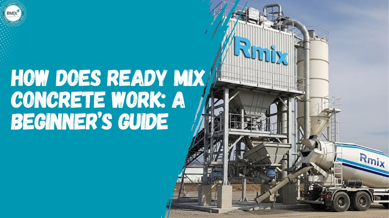 How Does Ready Mix Concrete Work: A Beginner’s Guide | Rmix